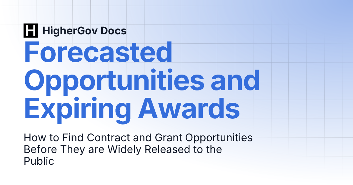 Forecasted Opportunities and Expiring Awards | HigherGov Docs